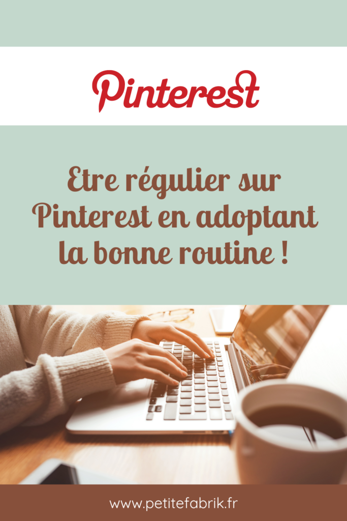 La routine Pinterest pour développer son activité en ligne - Petite FabriK'